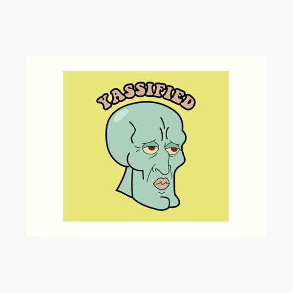 "Yassified Squidward Yassification Meme" Art Print for Sale by ...