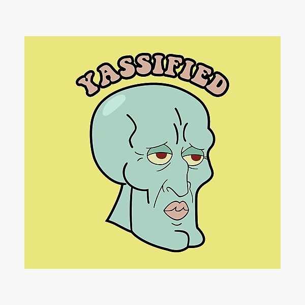 "Yassified Squidward Yassification Meme" Photographic Print for Sale by ...
