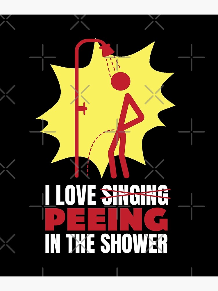 Pee Shower Funny Pee Shower Humor Saying Poster For Sale By Drosoman