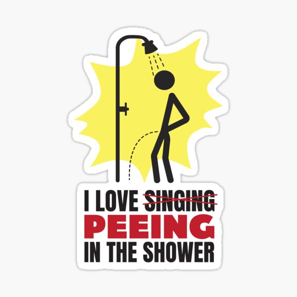 Pee Shower Funny Pee Shower Humor Saying Sticker For Sale By Drosoman