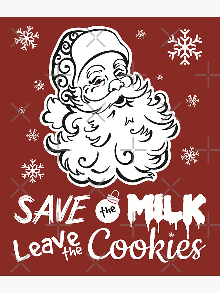 "Save the milk, leave the cookies-Stoner Santa-Marijuana Strain-Funny ...