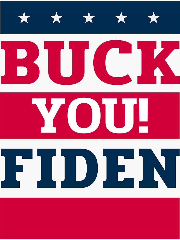 "BUCK YOU FIDEN " Sticker by Unmod | Redbubble