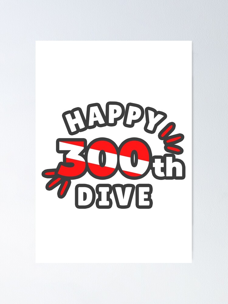 "Happy 300th Dive" Poster for Sale by StudioAquaLumos | Redbubble