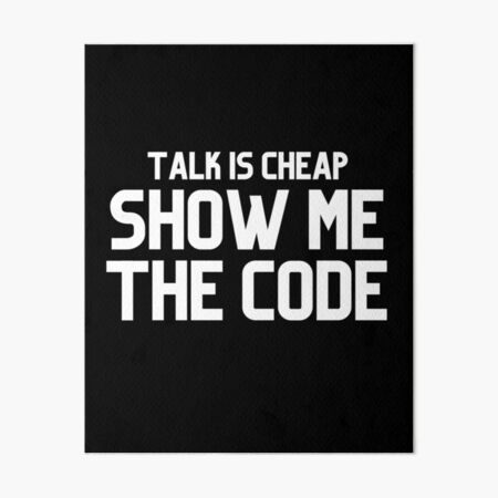 "Talk is Cheap Show Me The Code Funny Programming" Art Board Print for ...