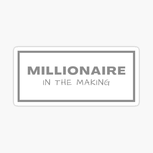 "MILLIONAIRE IN THE MAKING Funny Cute Entrepreneur Motivation" Sticker ...