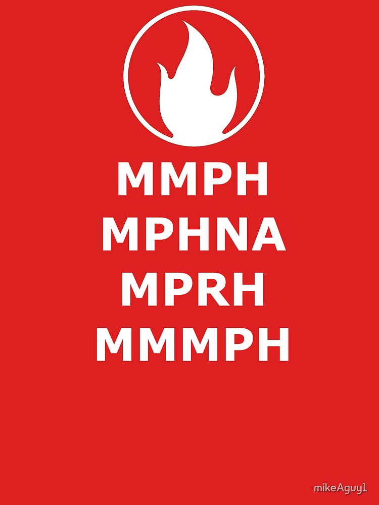 "MMPH MPHNA MPRH MMMPH" T-shirt for Sale by mikeAguy1 | Redbubble ...