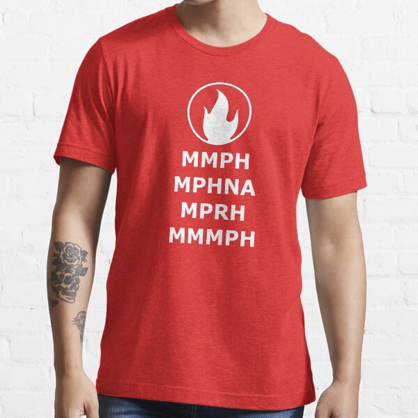 "MMPH MPHNA MPRH MMMPH" T-shirt for Sale by mikeAguy1 | Redbubble ...