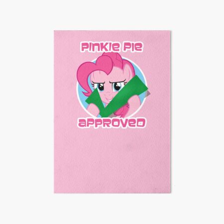 "Pinkie Pie Approved" Art Board Print for Sale by mikeAguy1 | Redbubble