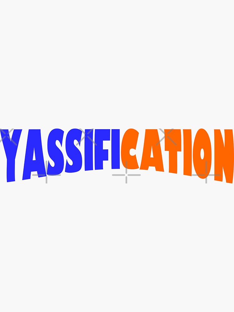 "Yassification" Sticker for Sale by StarWheels | Redbubble