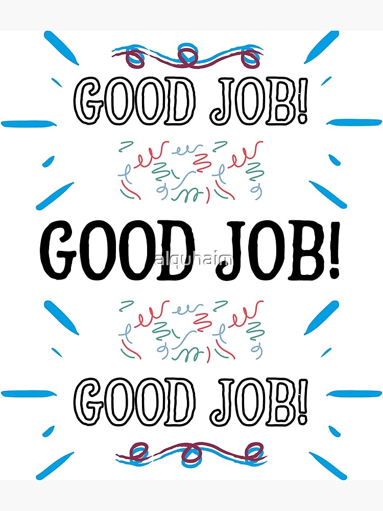 "Good job" Poster for Sale by alquhaim | Redbubble