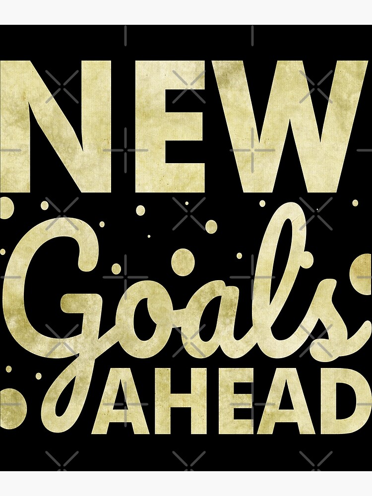 "New Goals Ahead Motivational Quotes" Poster for Sale by store-of-mimi ...