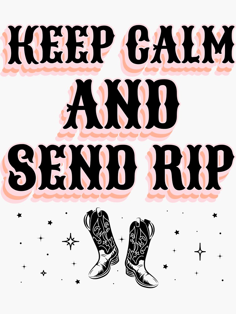 "KEEP CALM AND SEND RIP - Rip Wheeler Yellowstone Sticker" Sticker for ...