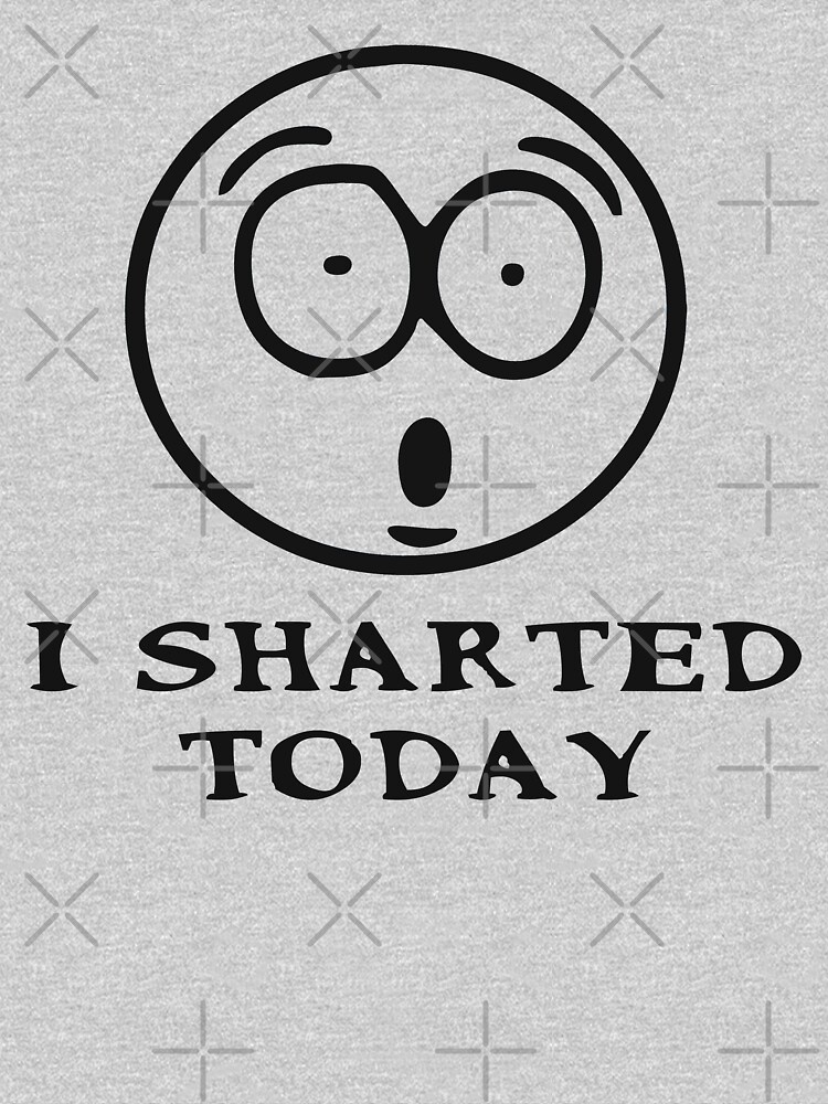 "I SHARTED TODAY" T-shirt for Sale by limitlezz | Redbubble | pooped ...