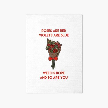 "Weed is Dope, and So Are You – Love Weed " Art Board Print by ...