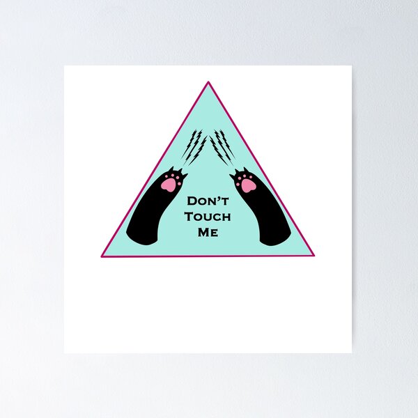"Don’t Touch Me" Poster for Sale by LunaCatCo | Redbubble