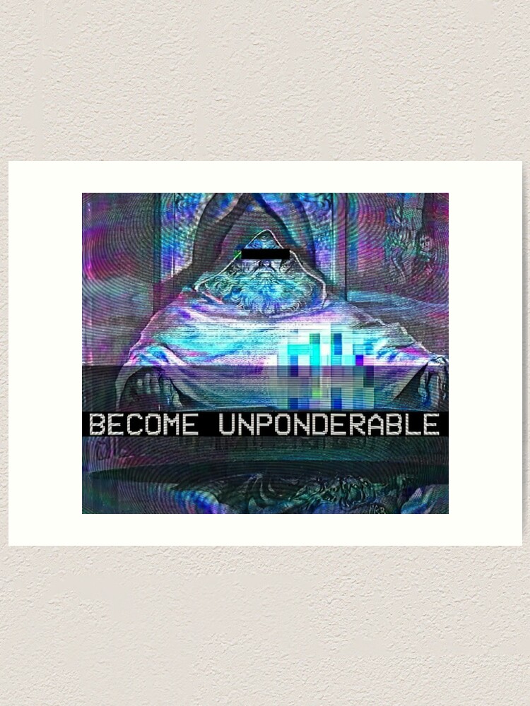 "Pondering My Orb - Become Unponderable Meme" Art Print by ...