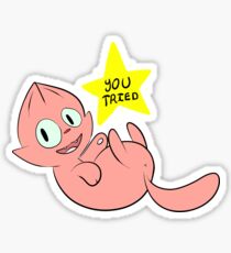 You Tried: Stickers | Redbubble