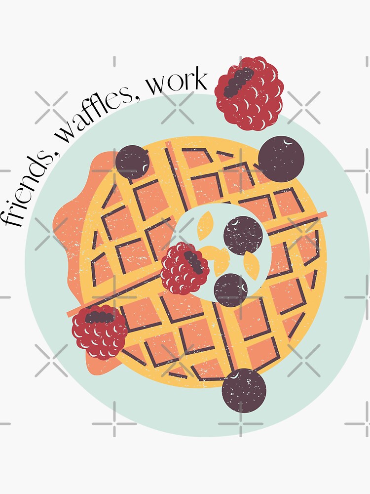 "Friends, Waffles, Work" Sticker by ArtistVenus | Redbubble