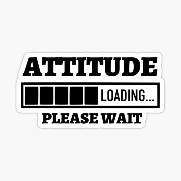 "Attitude loading please wait" Sticker by pnkpopcorn | Redbubble