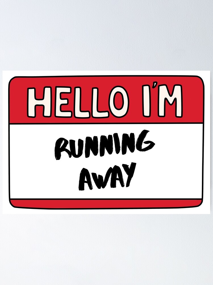 "Hello I'm Running Away" Poster for Sale by kids1412 | Redbubble