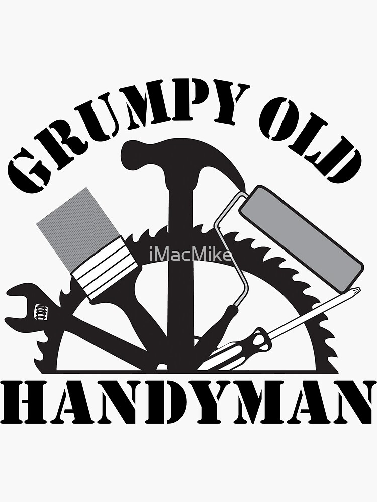 "Grumpy Old Handyman" Sticker for Sale by iMacMike | Redbubble