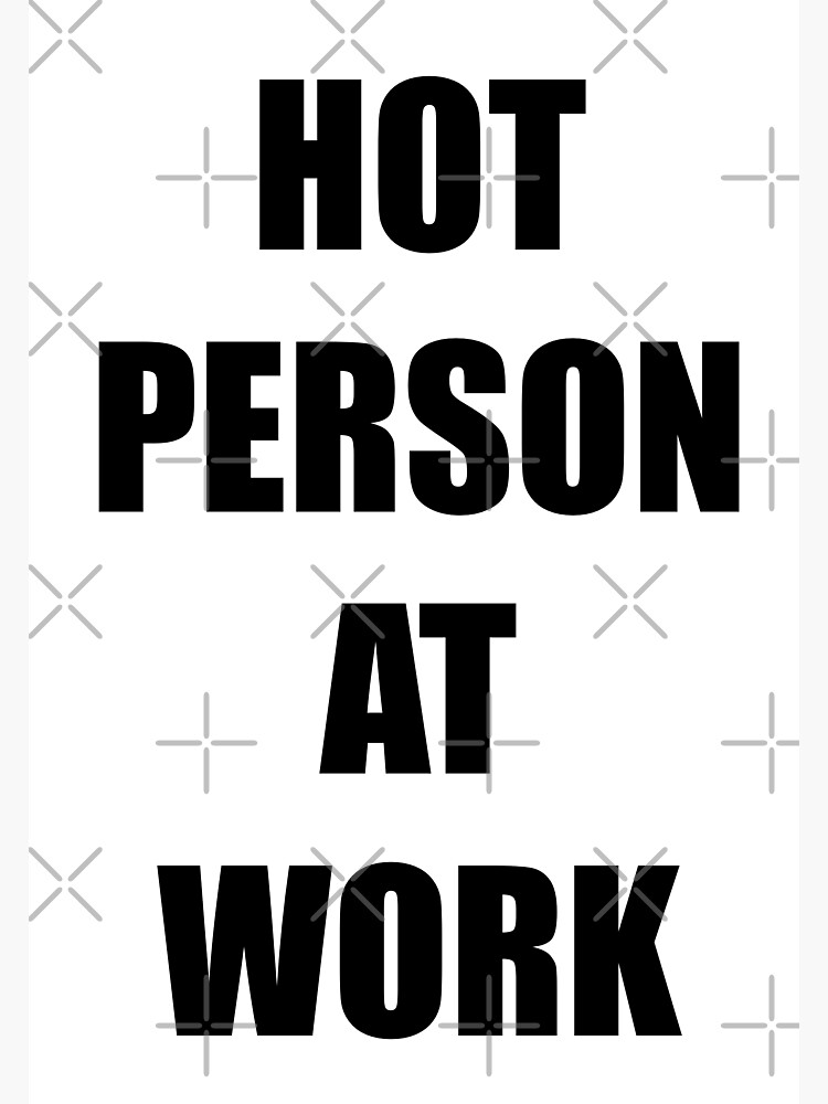 "Hot Person At Work" Sticker for Sale by prettyuglyangel | Redbubble