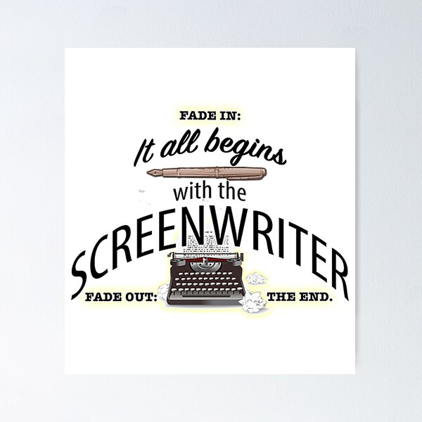 "It All Begins With The Screenwriter " Poster for Sale by Rookie560 ...