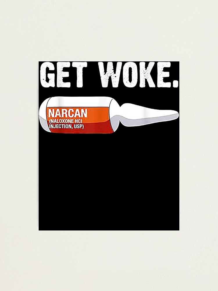 "Funny Nurse Get Woke Narcan Drug" Photographic Print by JashuaMicheal7 ...