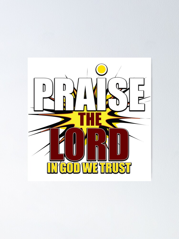 "Praise the Lord - Praise the Lord" Poster for Sale by Masterprodesign ...