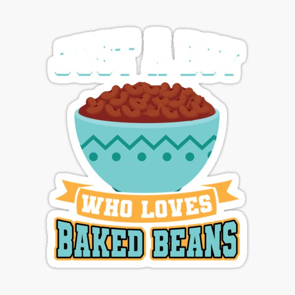 "Just a boy who loves Baked Beans " Sticker for Sale by TAMMY-BOUTIQUE ...