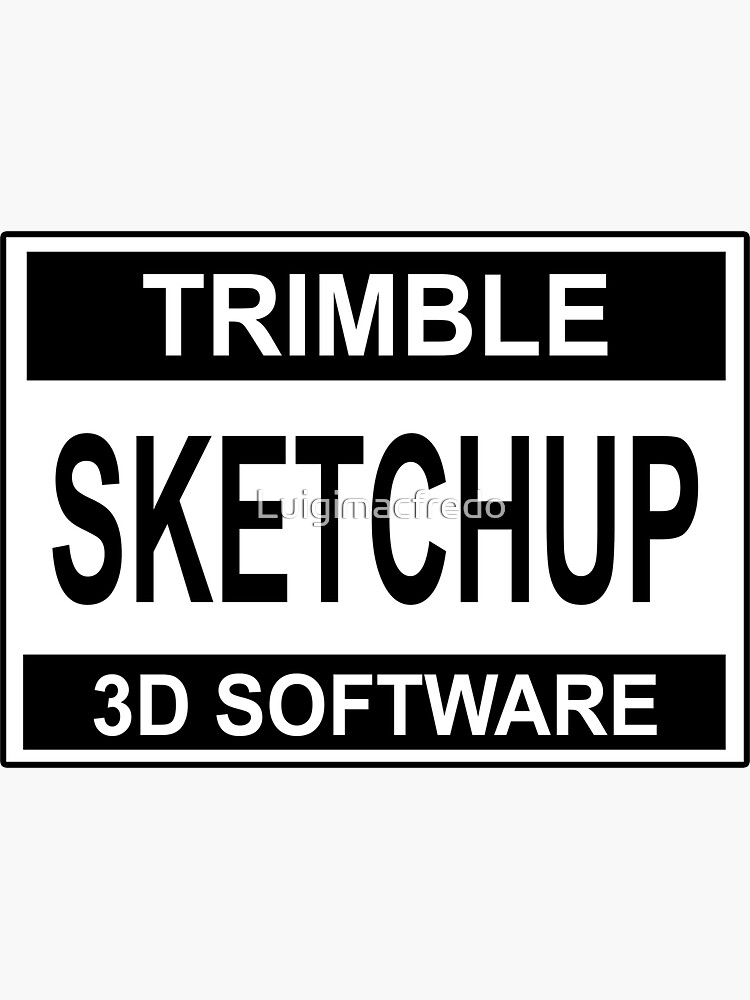"TRIMBLE SKETCHUP 3D SOFTWARE" Sticker for Sale by Luigimacfredo ...