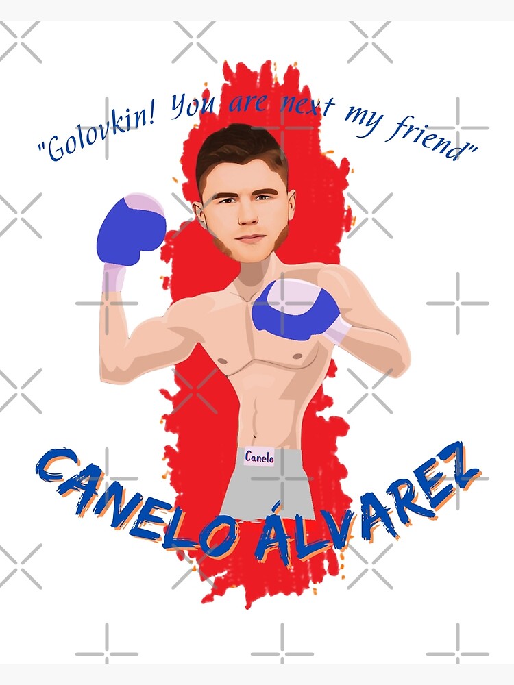 "Canelo Álvarez-Golovkin! You are next my friend" Art Print for Sale by ...