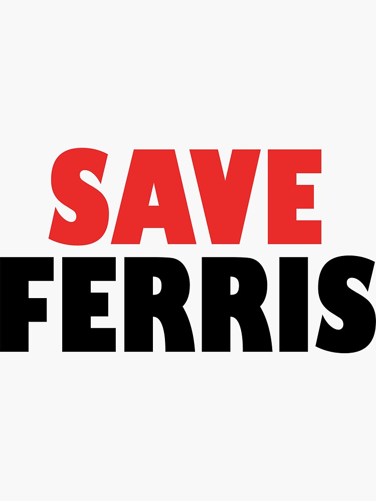 "Ferris Bueller Save Ferris" Sticker for Sale by Neo7Geo | Redbubble