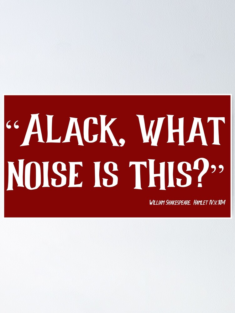 "Shakespeare Quote: Alack, What Noise is This?" Poster for Sale by ...