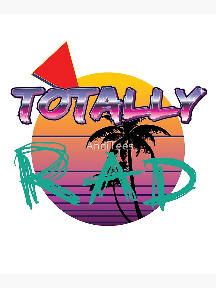 "Totally Rad retro " Poster for Sale by AndiTees | Redbubble