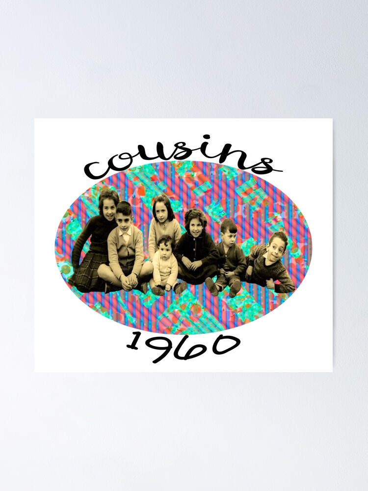 "The cousins in 1960" Poster by Agnus7 | Redbubble