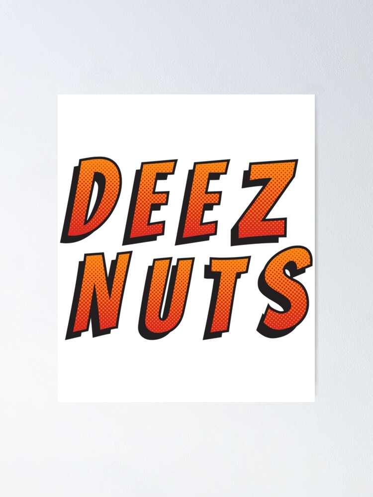 "Deez Nuts " Poster by Thames-store | Redbubble