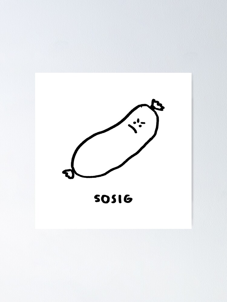 "Sosig" Poster for Sale by 4naans | Redbubble
