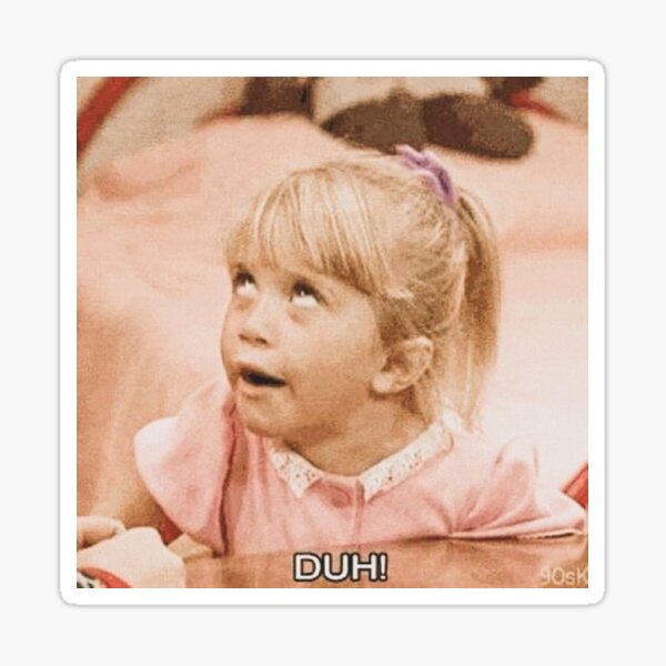 "90s girls and boys DUH!" Sticker by oversizedcr8tor | Redbubble