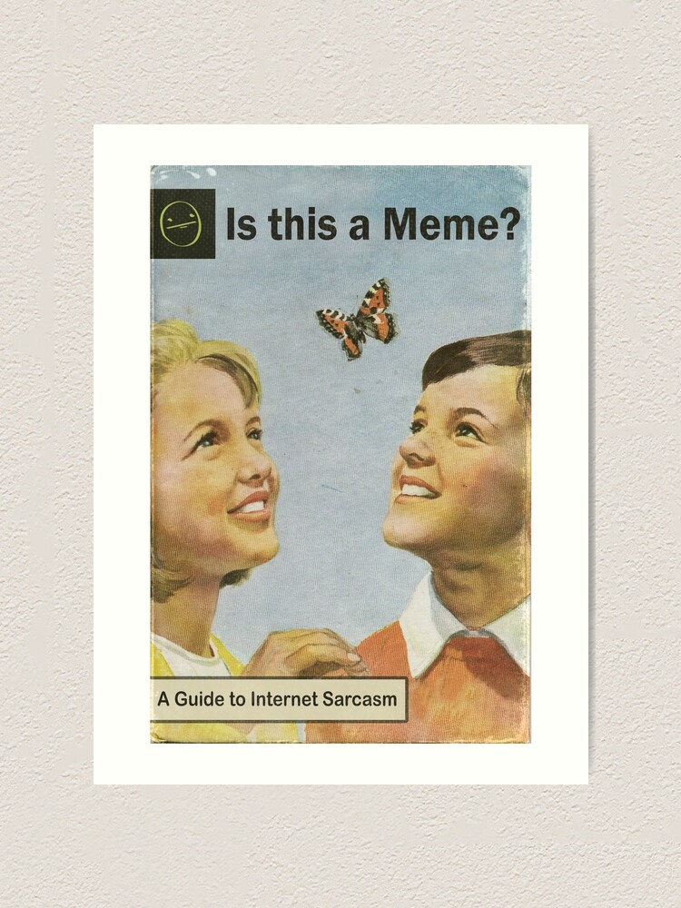 "Is This a Meme" Art Print for Sale by elevens | Redbubble