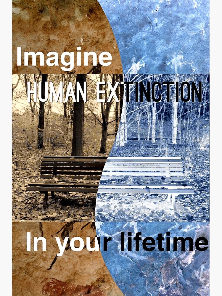 "Imagine Human Extinction in your lifetime! An apocalyptic thought ...