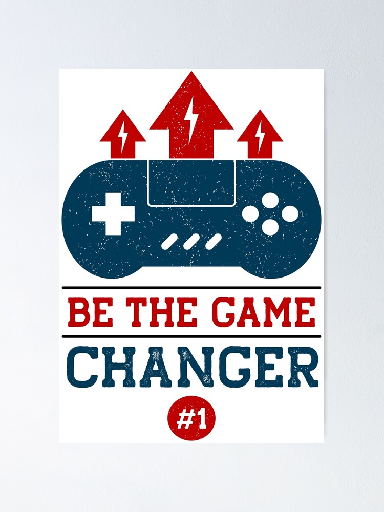 "game changer" Poster for Sale by samah123 | Redbubble