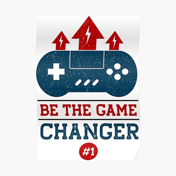 "game changer" Poster for Sale by samah123 | Redbubble
