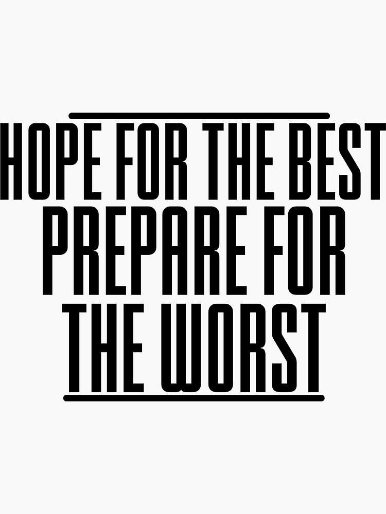 "Hope for the best, prepare for the worst" Sticker for Sale by AZIZ-TTC ...