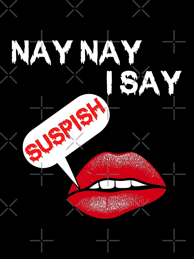 Póster «Bailey Sarian Suspish, Nay Nay I Say Suspish» de delightkits ...