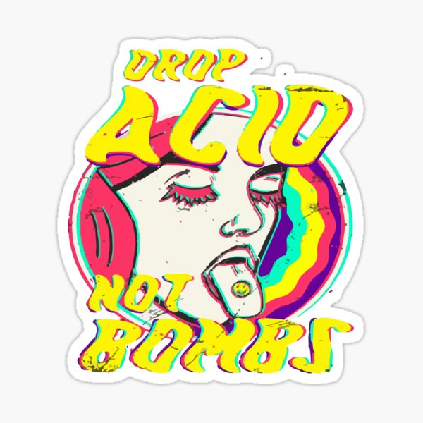 "Drop acid not bombs " Sticker by Da-Cloths | Redbubble