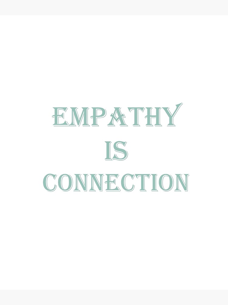 "Empathy is the key to connection between people" Poster for Sale by ...