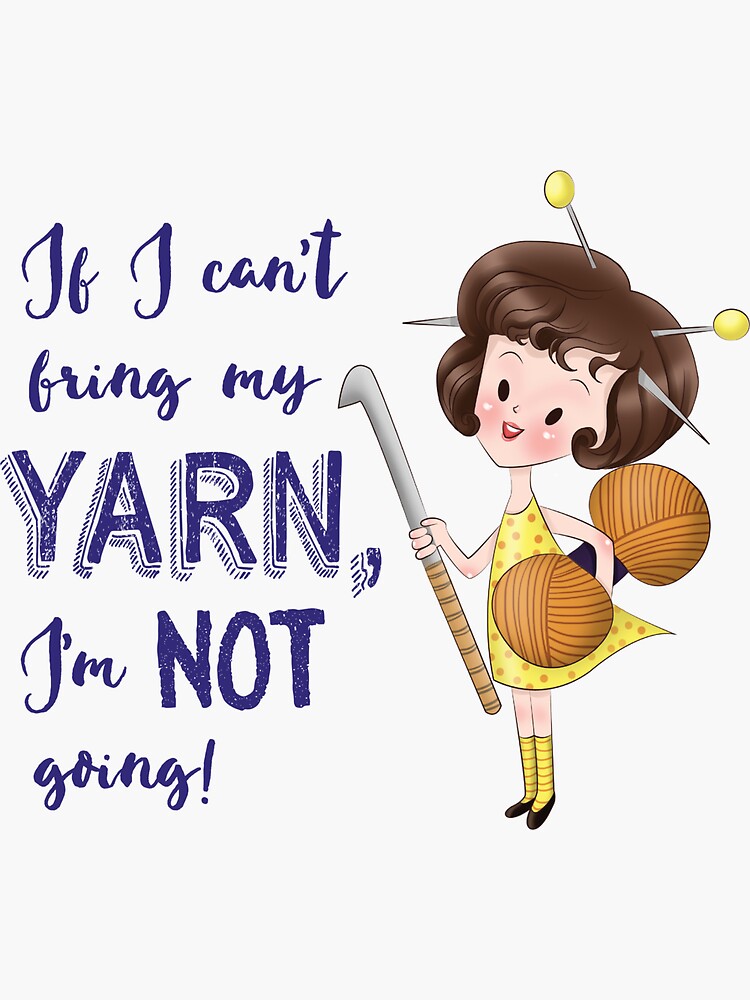 "No yarn, Not going - Crochet Yellow" Sticker for Sale by ...
