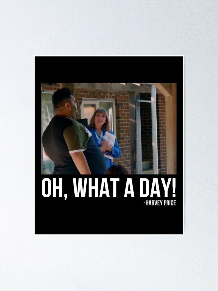 "Harvey Price, Oh What a Day! Funny Harvey Price Meme" Poster for Sale ...