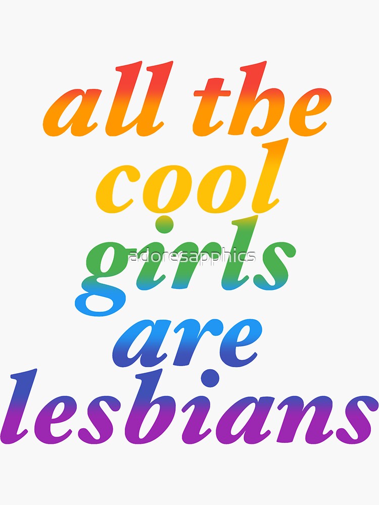All The Cool Girls Are Lesbians Sticker For Sale By Adoresapphics